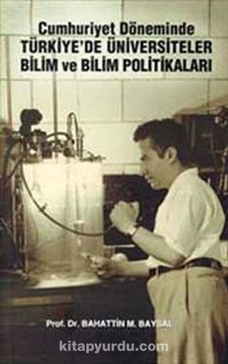 Cumhuriyet Döneminde Türkiye’de Üniversiteler Bilim Ve Bilim ... Cumhuriyet Döneminde Türkiye’de Üniversiteler Bilim Ve Bilim ...